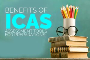 Benefits of ICAS Assessment Tools for Preparations