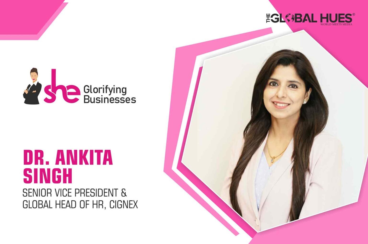 DR. ANKITA SINGH: THE FORCE BEHIND TRANSFORMATION OF THE HR LANDSCAPE | The Global Hues