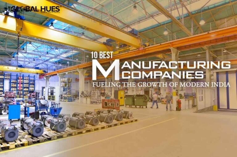 Best Manufacturing Companies Fueling India’s Growth