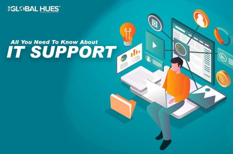 All You Need To Know About IT Support | The Global Hues