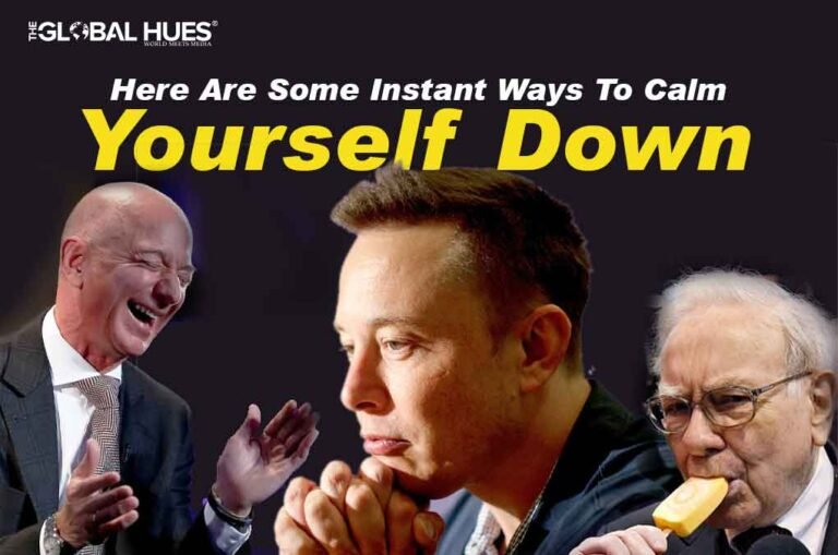 Here Are Some Instant Ways To Calm Yourself Down | The Global Hues