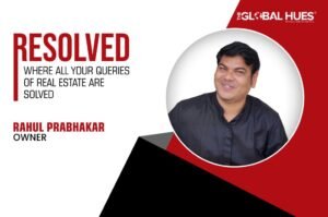 RESOLVED: Where All Your Queries Of Real Estate Are Solved | The Global ...