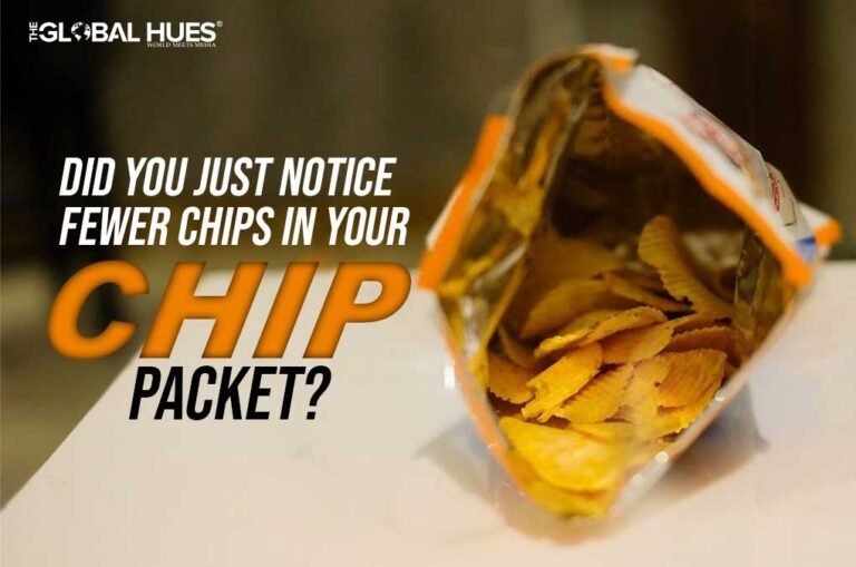 Did You Just Notice Fewer Chips In Your Chip Packet? | The Global Hues