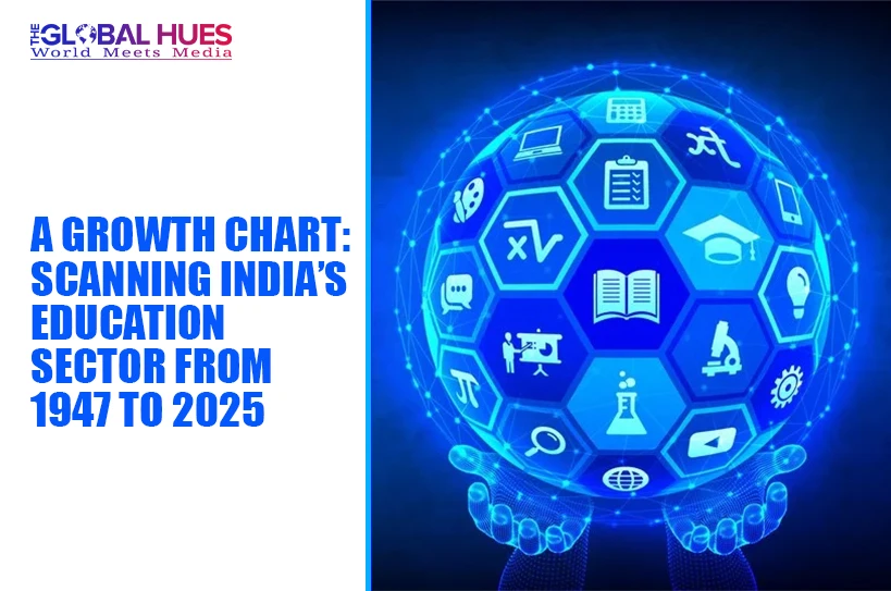 A Growth Chart: Scanning India’s Education Sector From 1947 to 2025