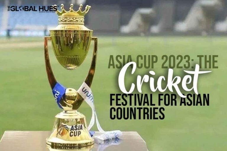 Asia Cup 2023: The Cricket Festival For Asian Countries | The Global Hues