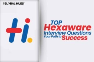 Top Hexaware Interview Questions: Your Path to Success | The Global Hues