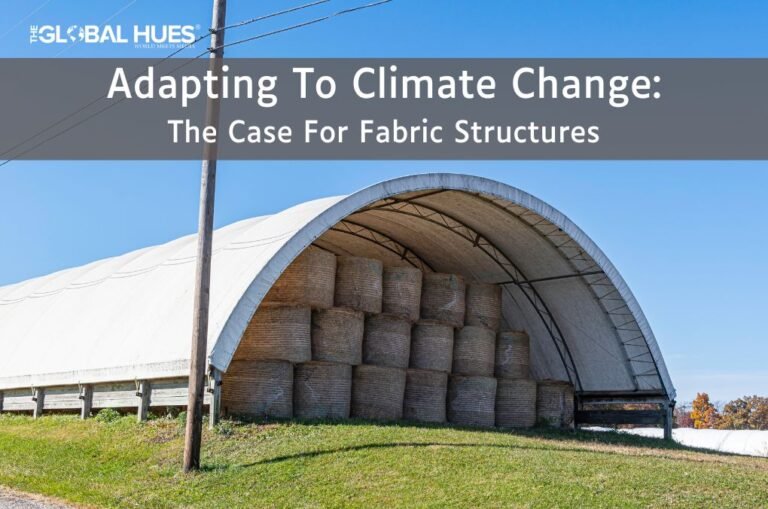 Adapting To Climate Change: The Case For Fabric Structures | The Global ...