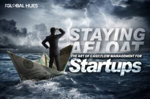 Staying Afloat: The Art of Cash Flow Management for Startups