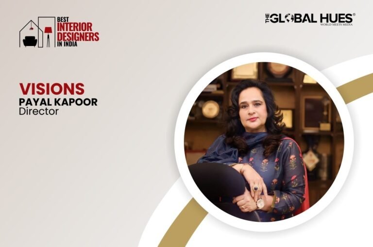 The Legacy of Quality at VISIONS: Payal Kapoor’s Interior Design Wisdom